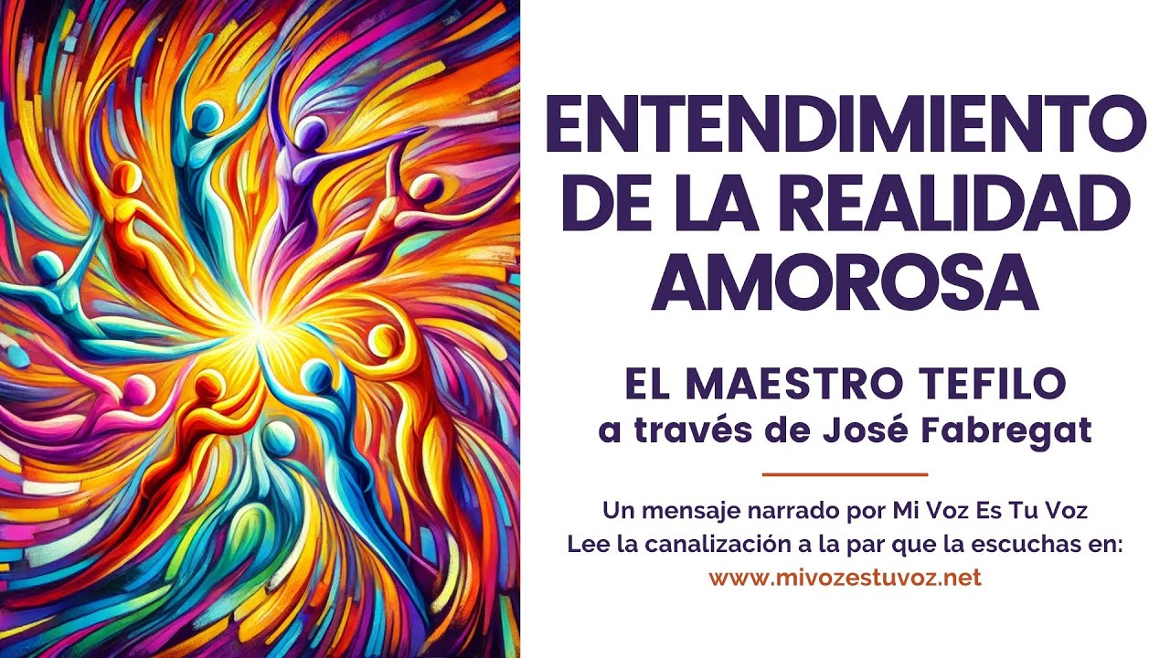 ENTENDIMIENTO DE LA REALIDAD AMOROSA | Un mensaje de Tefilo a través de ...