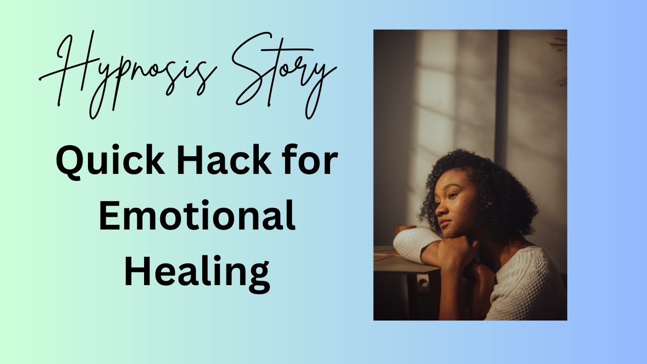 Hypnosis Story: Quick Hack for Emotional Healing - YouTube