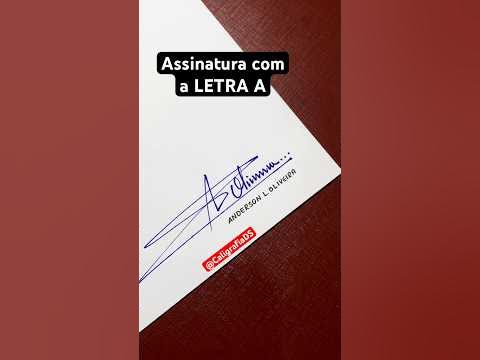 COMO FAZER UMA ASSINATURA COM A LETRA A BONITA E ELEGANTE. - YouTube