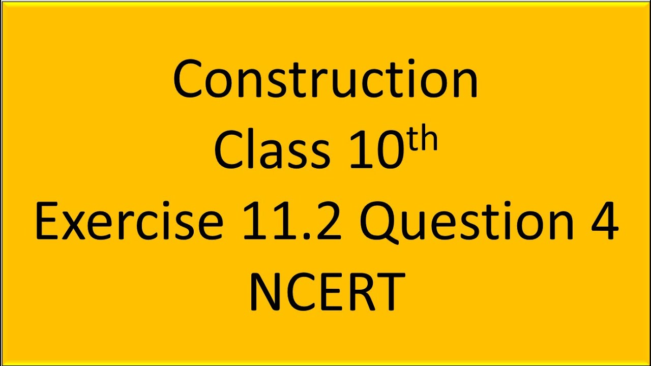Construction II Exercise 11.2 Question 4 II Class 10th II Ncert II Math ...