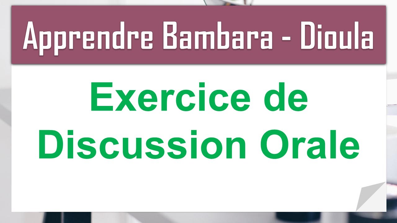 Apprendre Dioula-Bambara - Exercice de Discussion Orale | Leçon Zanga ...