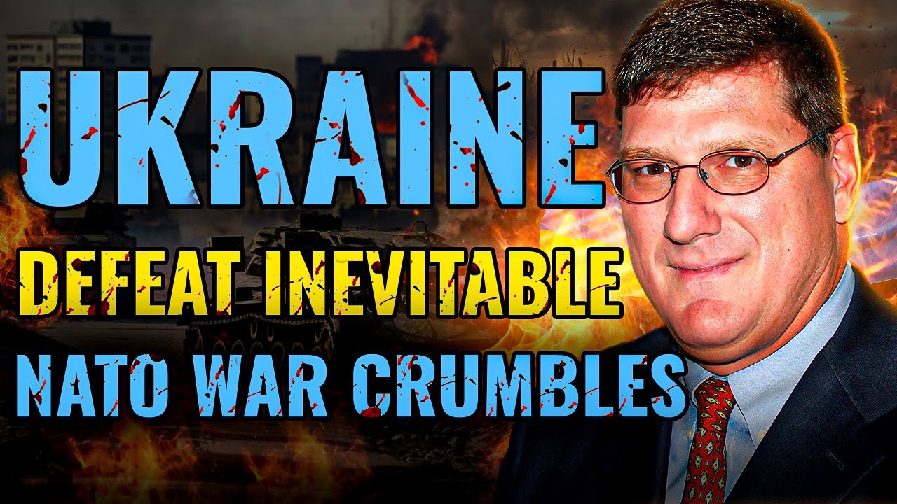 Scott Ritter: Ukraine’s Defeat is Inevitable—NATO’s Proxy War Collapses ...