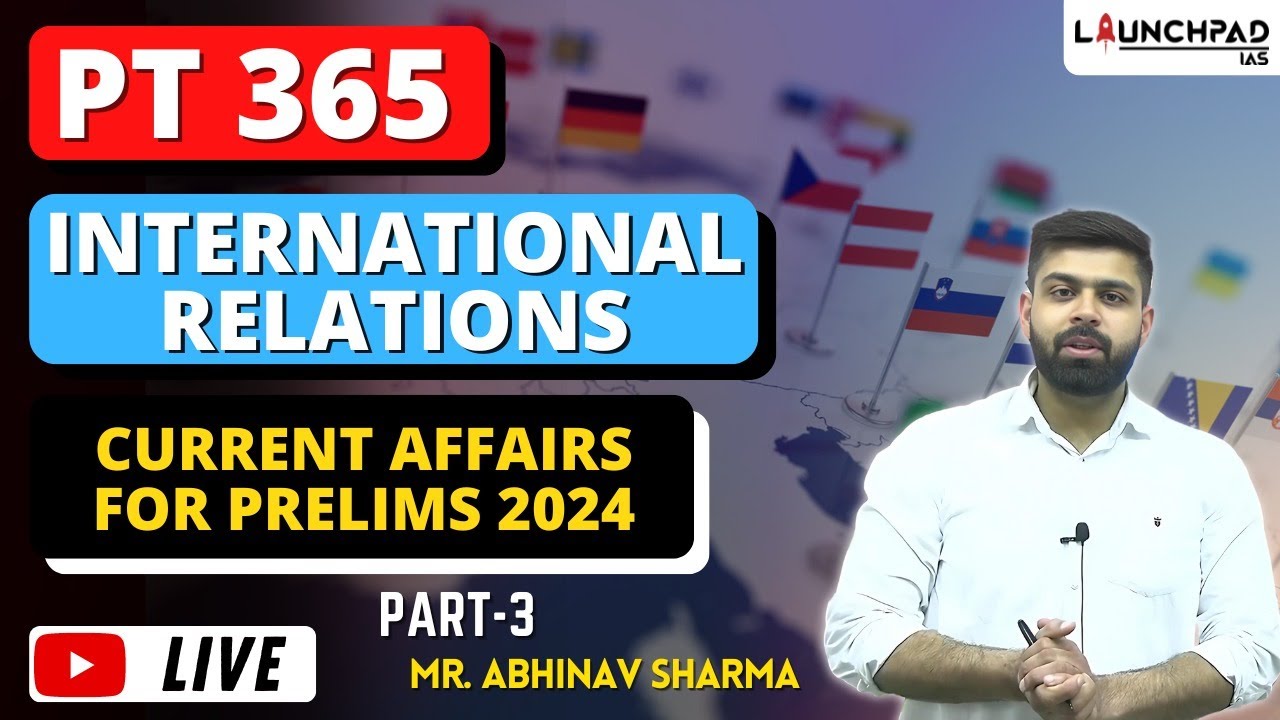 PT 365 International Relations Current Affairs | Part 3 | UPSC and ...