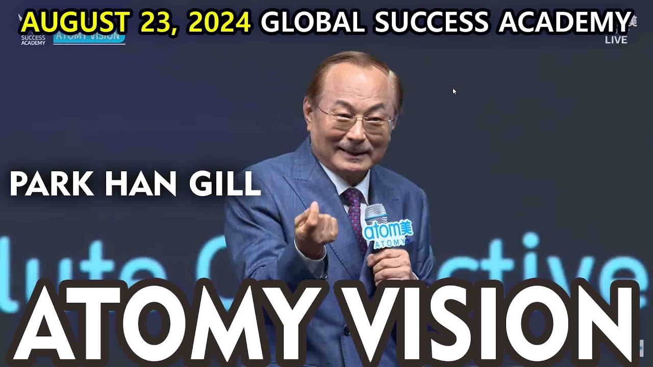 Park Han Gill: Atomy Vision, 23 August 2024 Success Academy - YouTube