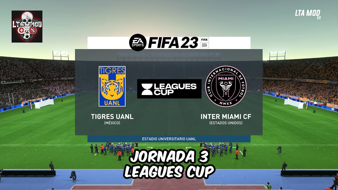 TIGRES VS INTER MIAMI JORNADA 3 LEAGUES CUP SIMULACIÓN LTA MOD FIFA 23 ...
