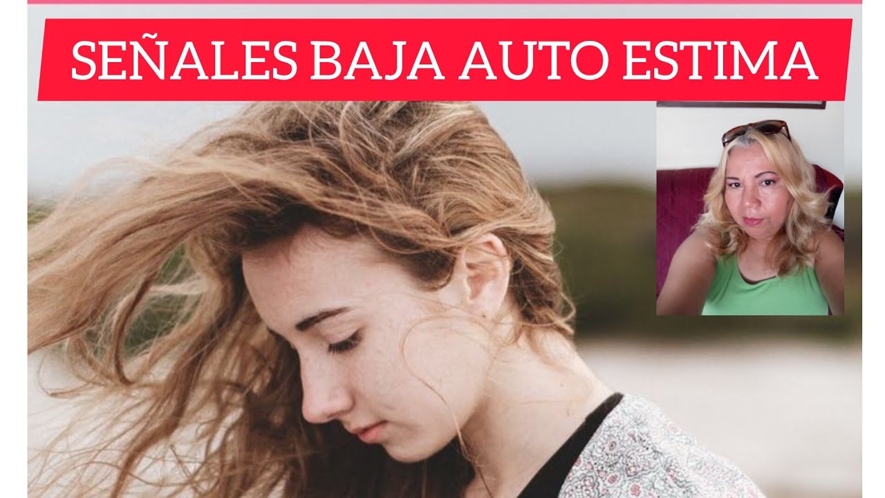 SEÑALES DE BAJA AUTO ESTIMA/ Carmen Lara - YouTube