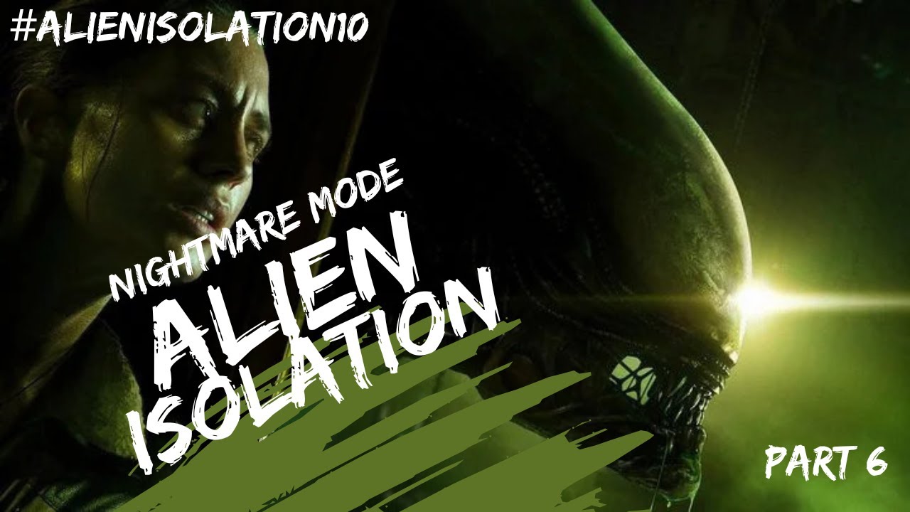 Alien Isolation - Nightmare Mode - 10th Anniversary - Part 6 - YouTube