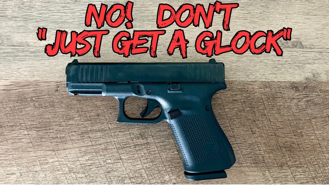 No! Don't "just get a Glock"! - YouTube