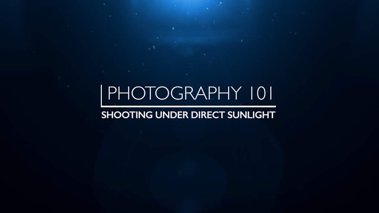 Photography 101 - How to shoot under direct sunlight - YouTube