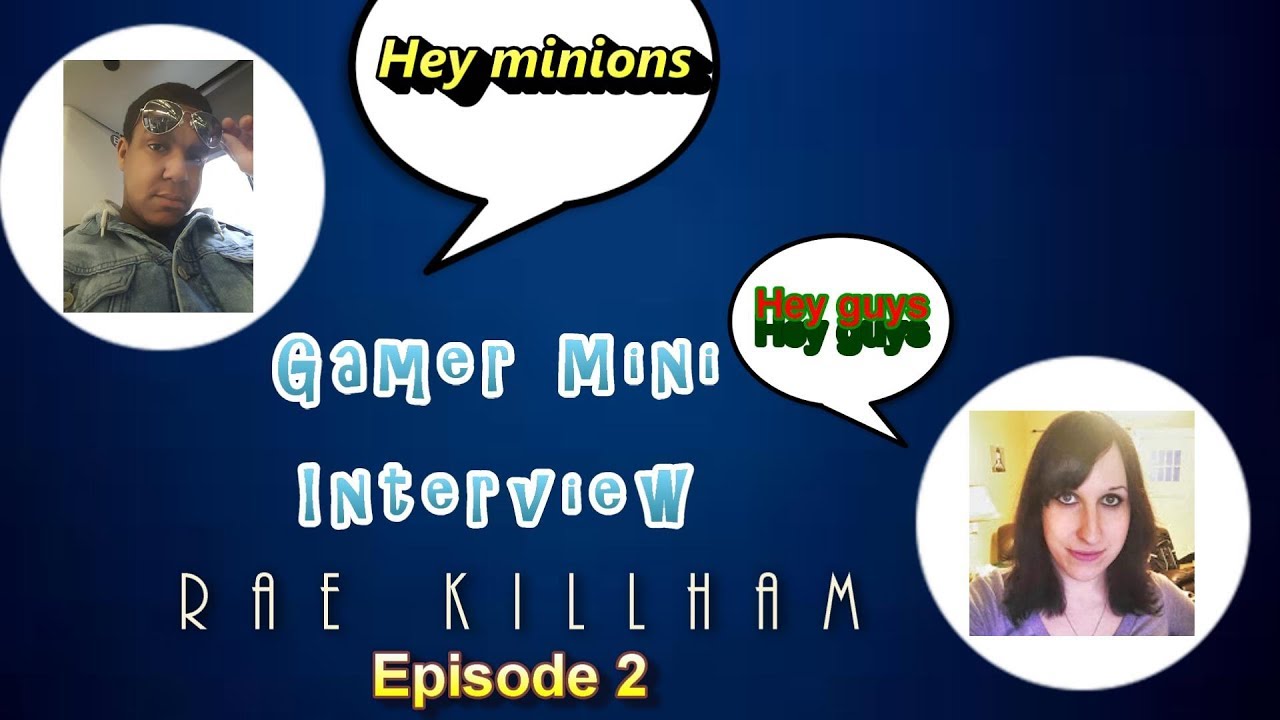Rae Killham - Gamer Mini Interview - Episode 2 #Raekillham # ...