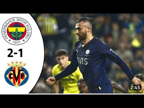 Fenerbahçe 2-1 Villarreal Hazırlık maçı (GENİŞ ÖZETİ)