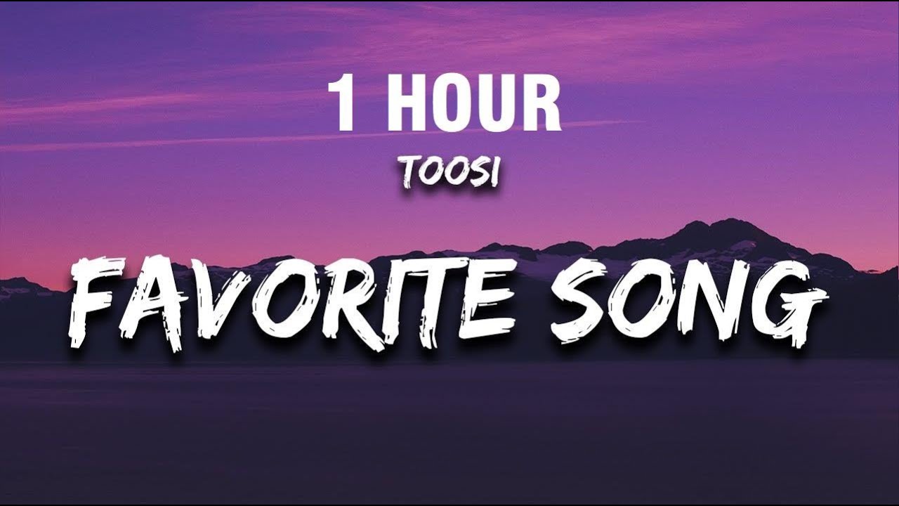 [1 HOUR] Toosii - Favorite Song (Lyrics) - YouTube