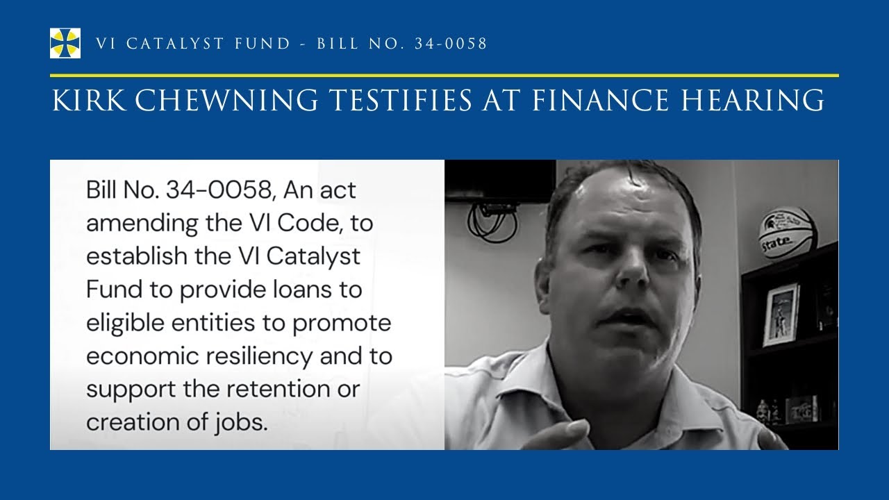 Kirk Chewning Testifies in Support of VI Catalyst Fund at Finance ...