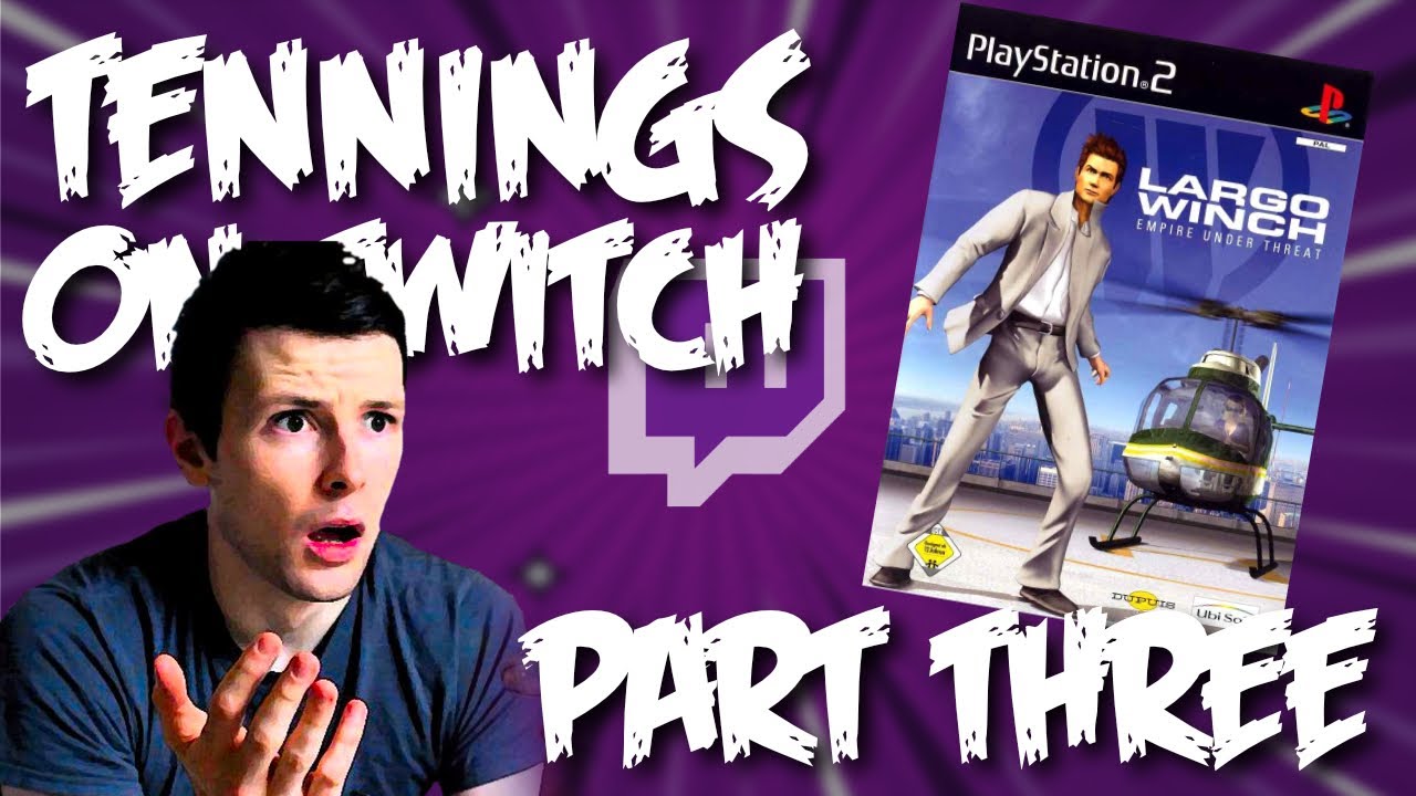 Tennings Plays Twitch - Largo Winch (PS2) - Part Three - YouTube