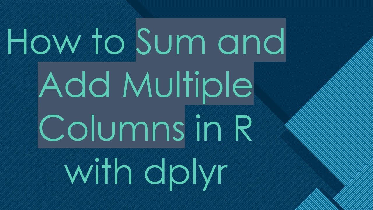 How To Sum And Add Multiple Columns In R With Dplyr Youtube 9584