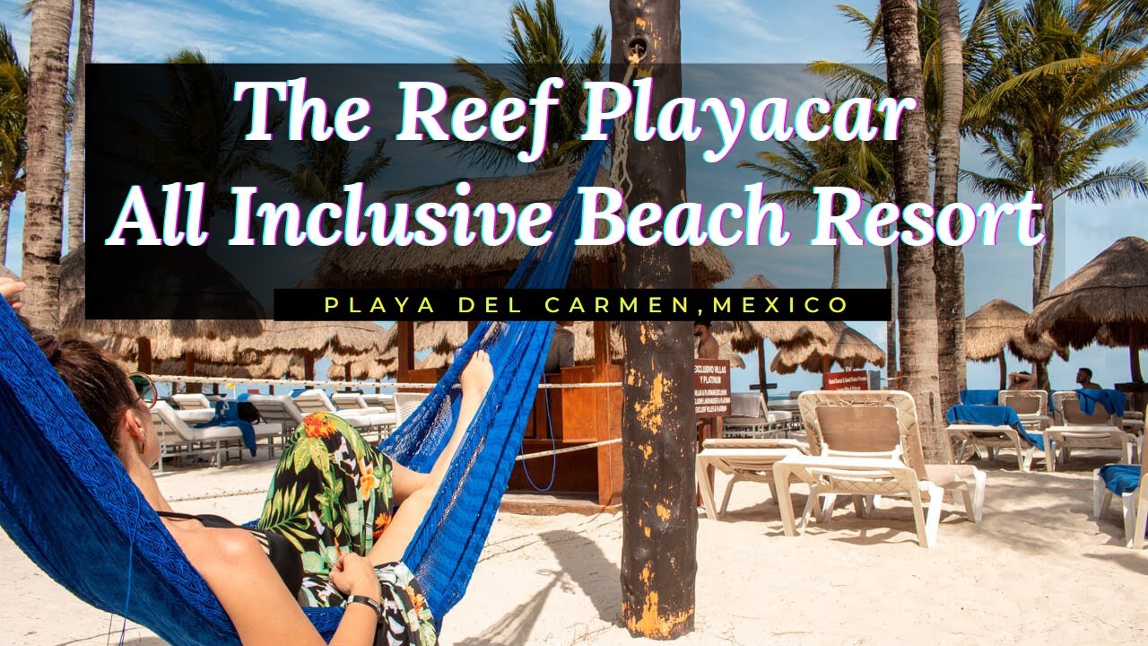 The Reef Playacar All Inclusive Beach Resort Playa del Carmen,Mexico ...