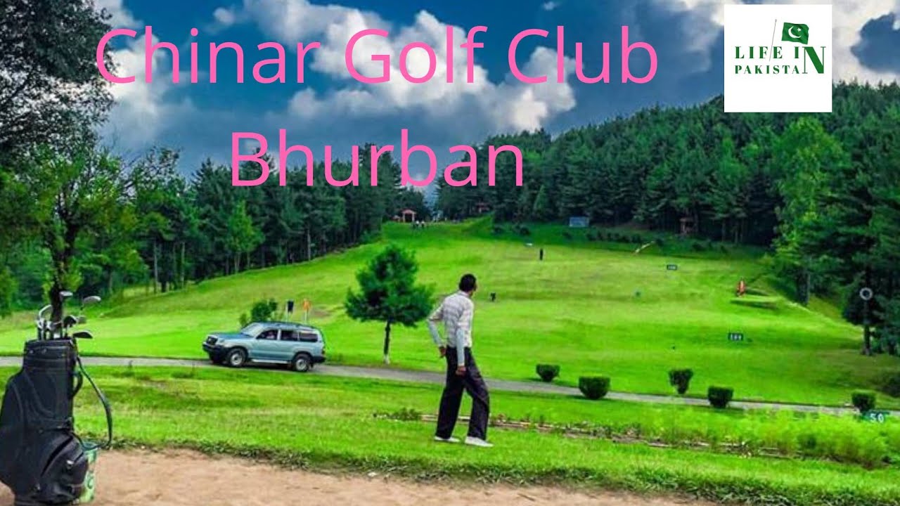 Chinar Golf Club Bhurban - YouTube