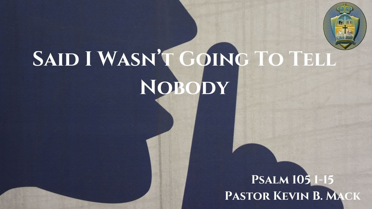"Said I Wasn't Going to Tell Nobody" Psalm 105 - YouTube
