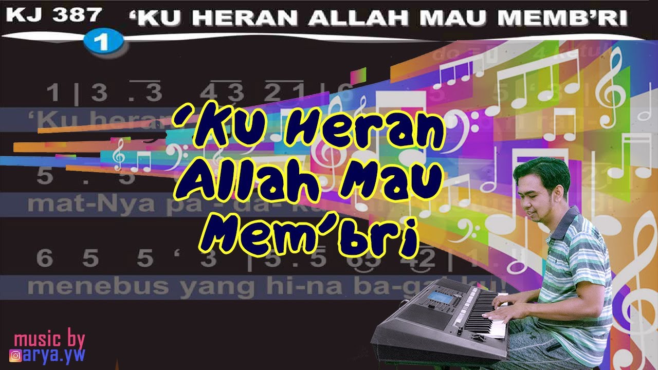 KJ 387 - KU HERAN ALLAH MAU MEM'BRI - YouTube