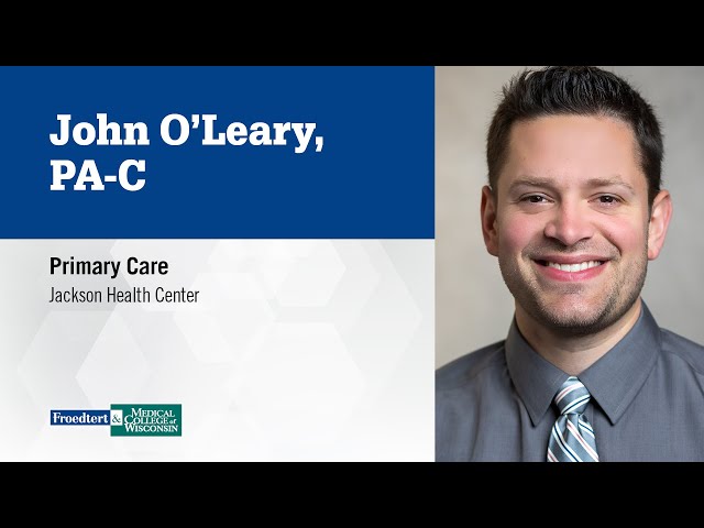 John O'Leary, PA-C | Froedtert & the Medical College of Wisconsin