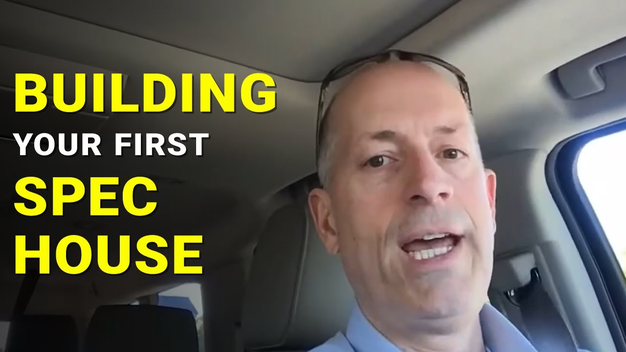 Building Your 1st Spec House - Getting Started in Real Estate ...
