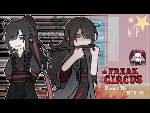 『The Freak Circus React To M!Y/N As Wei Wuxian/ Yiling Patriarch』//★MDZS × TFC★