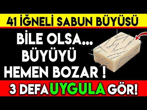 41 İĞNELİ SABUN BÜYÜSÜ BİLE OLSA...BÜYÜYÜ HEMEN BOZAR ! 3 DEFA UYGULA GÖR ...