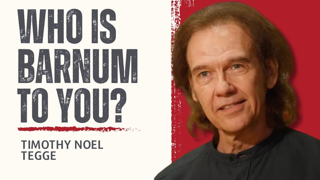 Who is Barnum to you? | The Inspiring Journey of Timothy Noel Tegge ...