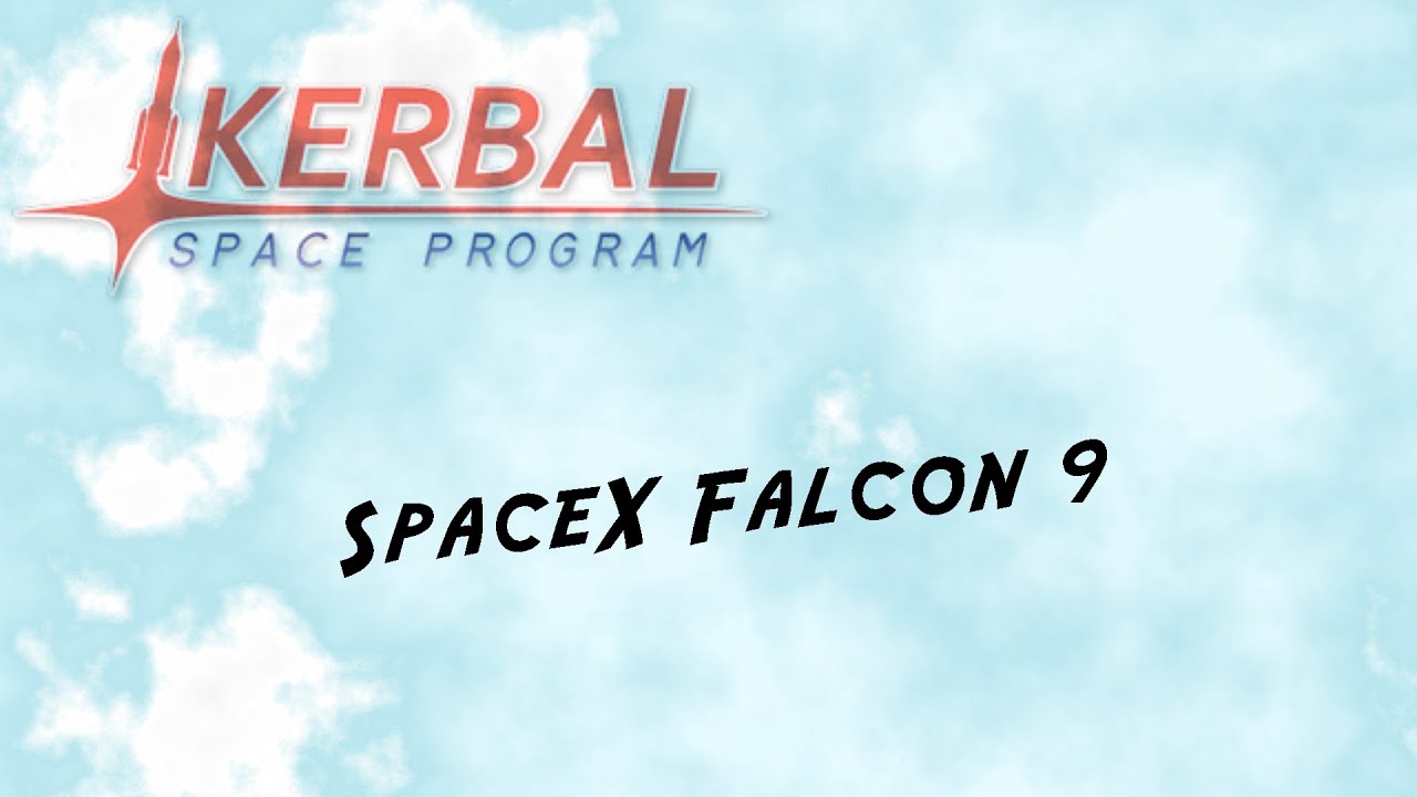 Kerbal Space Program SpaceX Falcon 9 Reusable Rocket Build 1 - YouTube