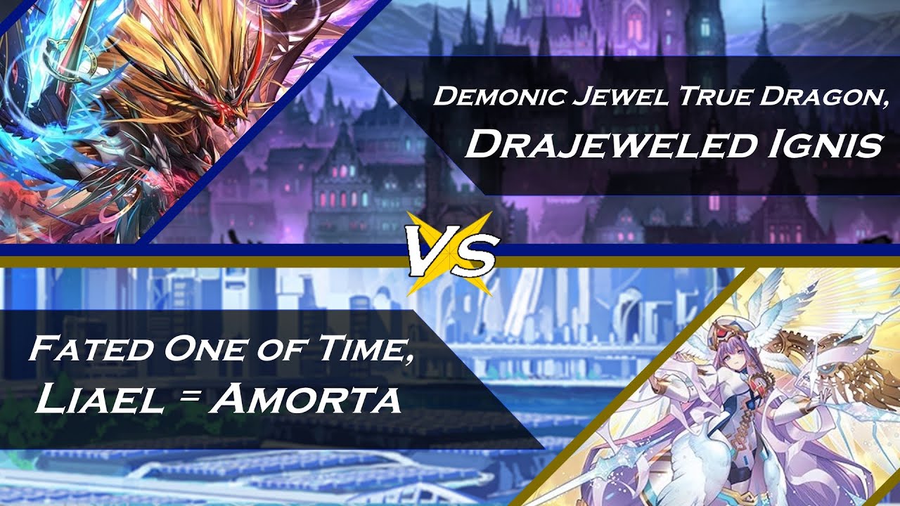 Drajeweled Ignis vs Liael゠Amorta - Cardfight Vanguard Standard Format ...