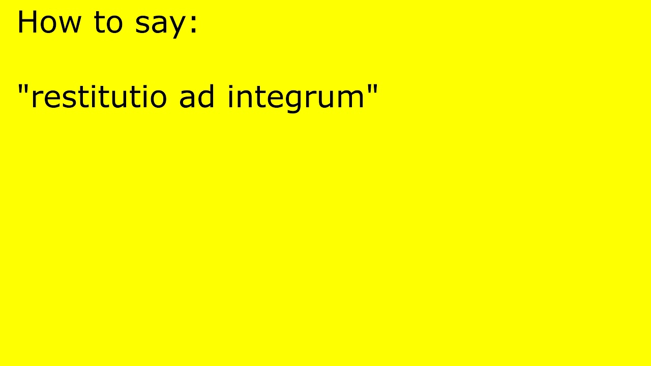 How to pronounce restitutio ad integrum - YouTube