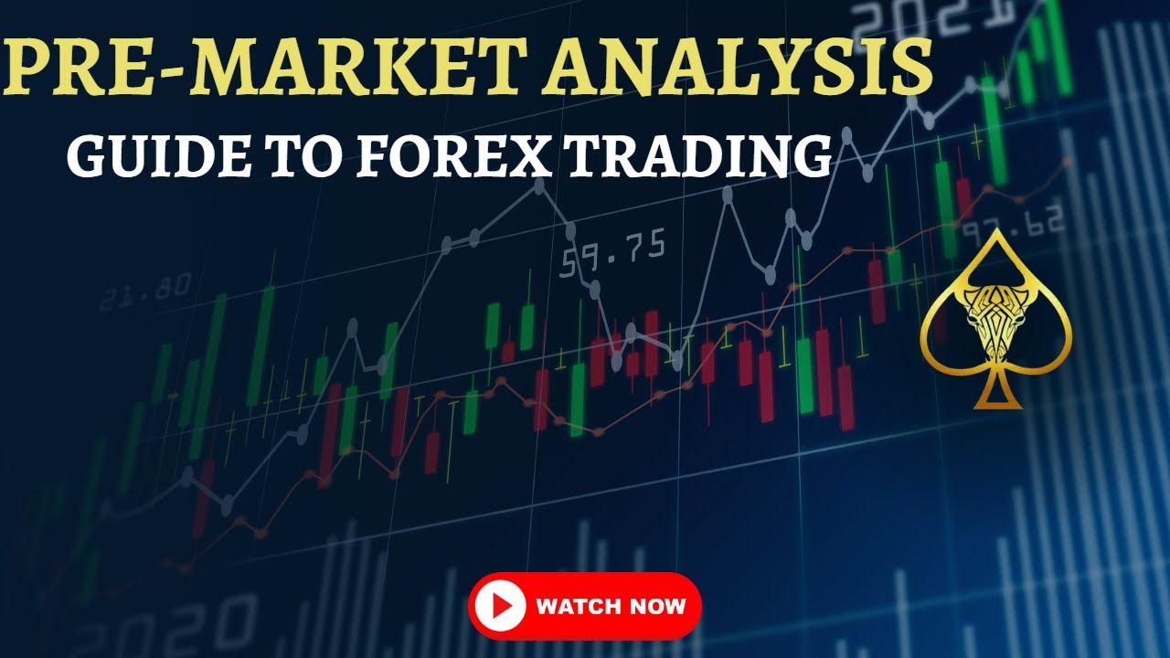 PRE-MARKET ANALYSIS: A COMPREHESIVE GUIDE TO NAVIGATING THE FOREX ...
