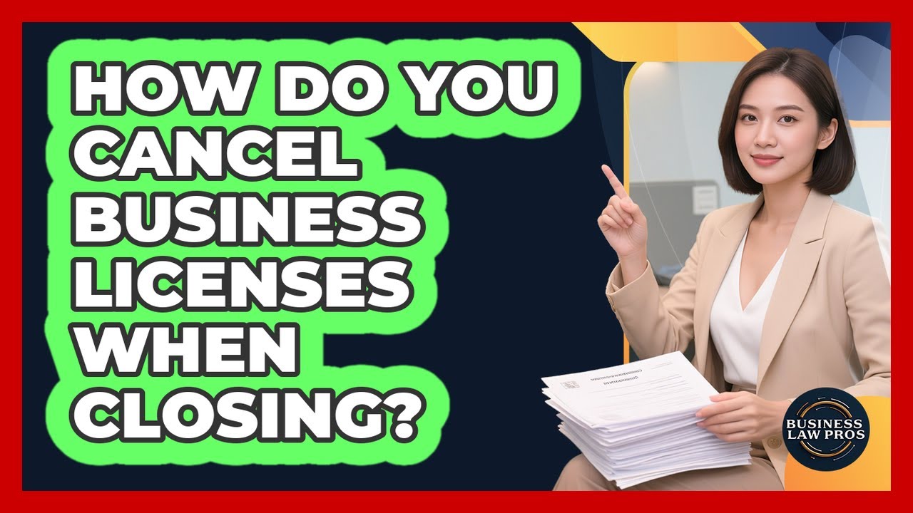 How Do You Cancel Business Licenses When Closing? - YouTube