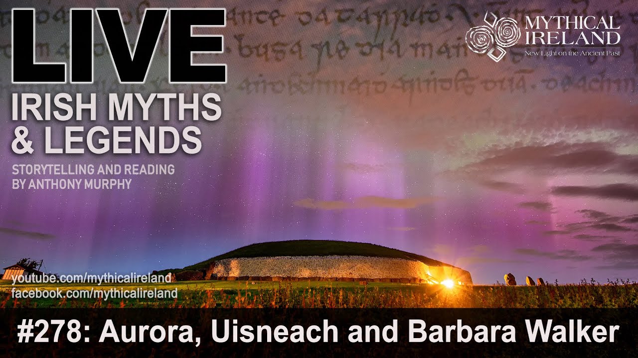 LIVE IRISH MYTHS EPISODE #278: Aurora borealis, Uisneach fire and Barbara Walker - YouTube
