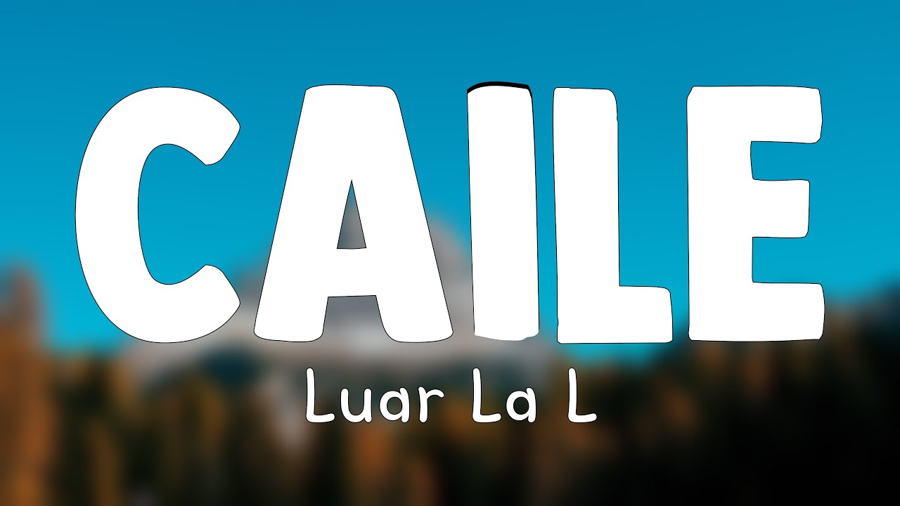 Caile - Luar La L [Lyrics Video] 🥤 - YouTube