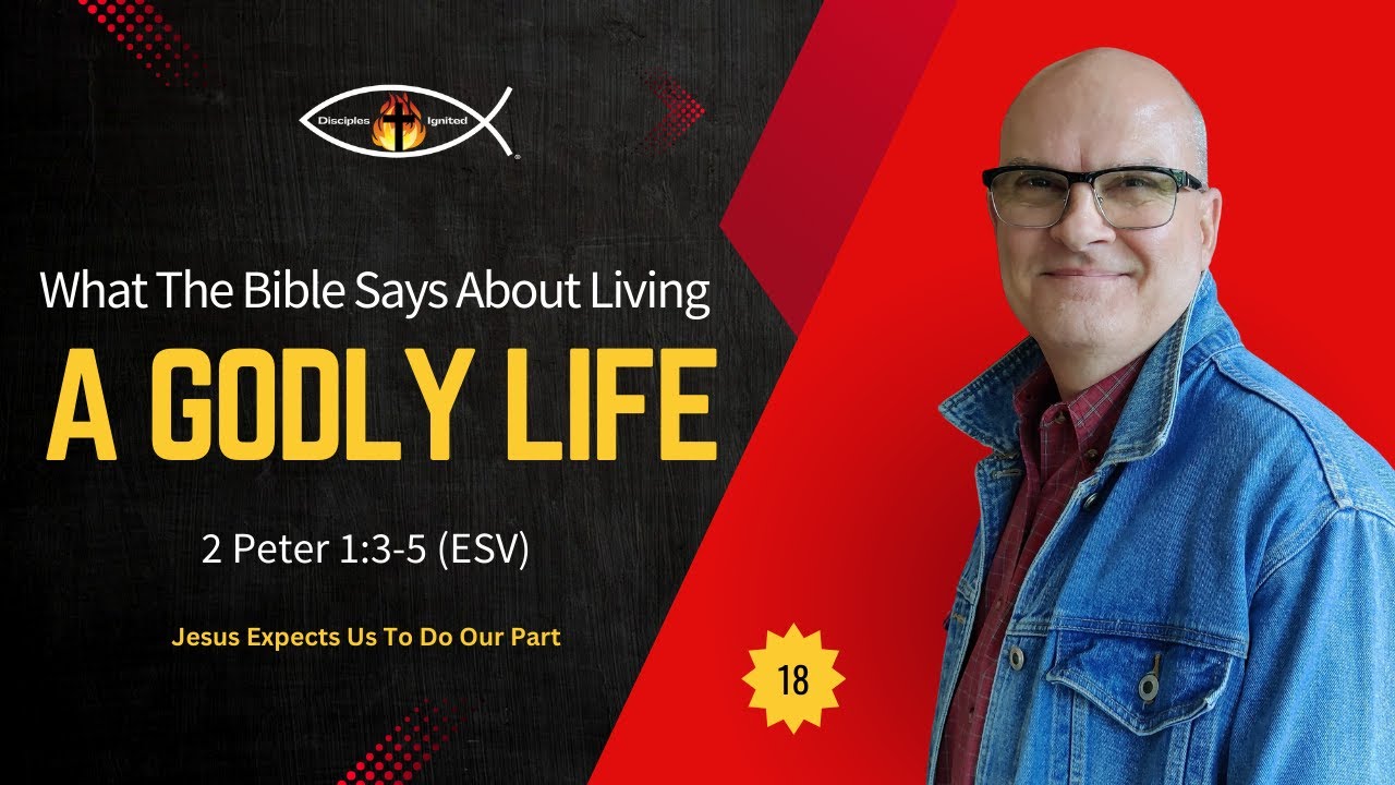 03/05/25 A Godly Life (18) Jesus Expects Us to Do Our Part ...