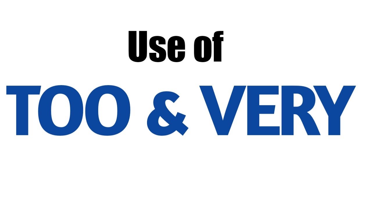 Adverbs - Too & very || English grammar | How to use Too & Very? - YouTube