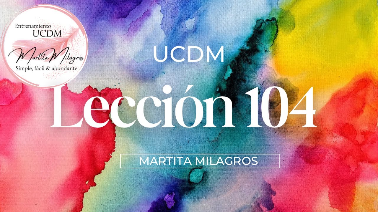 Lección de UCDM #104 - YouTube
