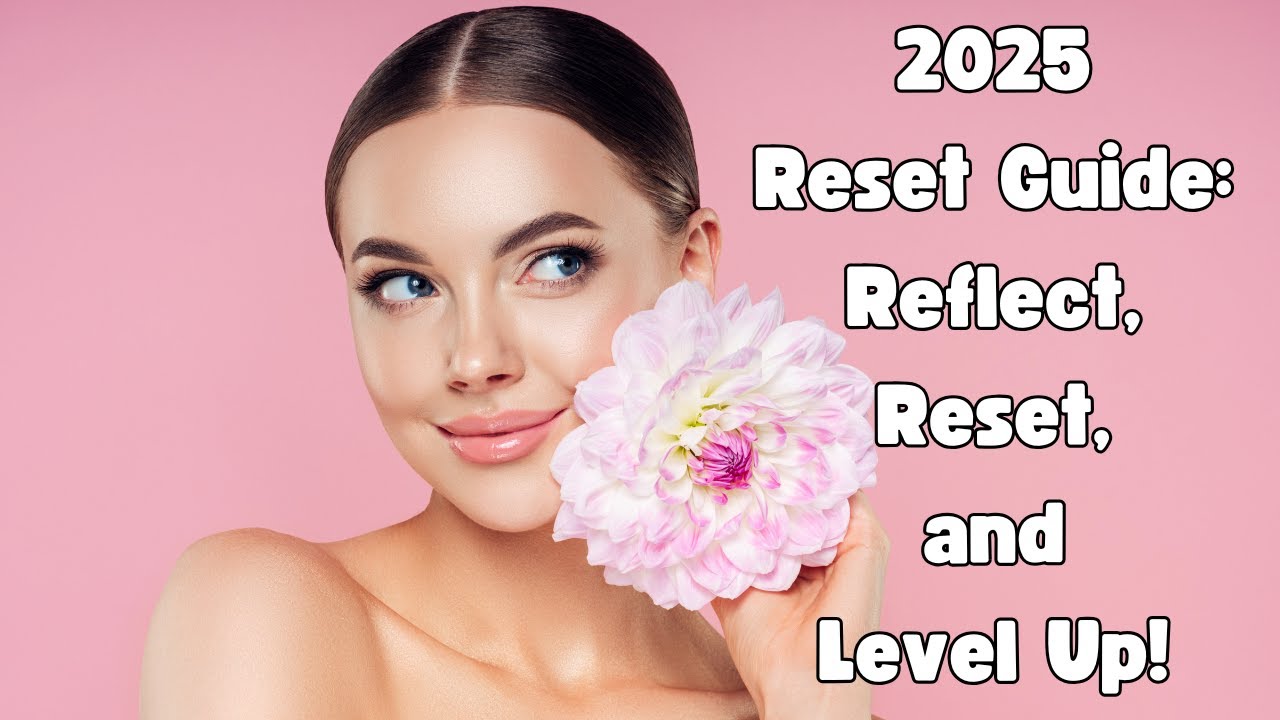 2025 Reset Guide: Reflect, Reset, and Level Up! - YouTube
