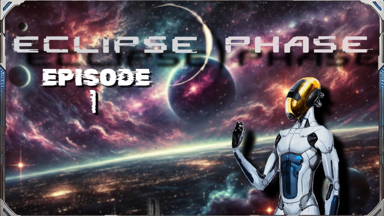Eclipse Phase | Episode 1 | New Faces, New Frontiers - YouTube