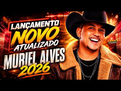 NOVO LANÇAMENTO MURIEL ALVES ATUALIZADO 2026 | MURIEL ALVES MÚSICAS NOVAS FORRÓ E PAREDÃO