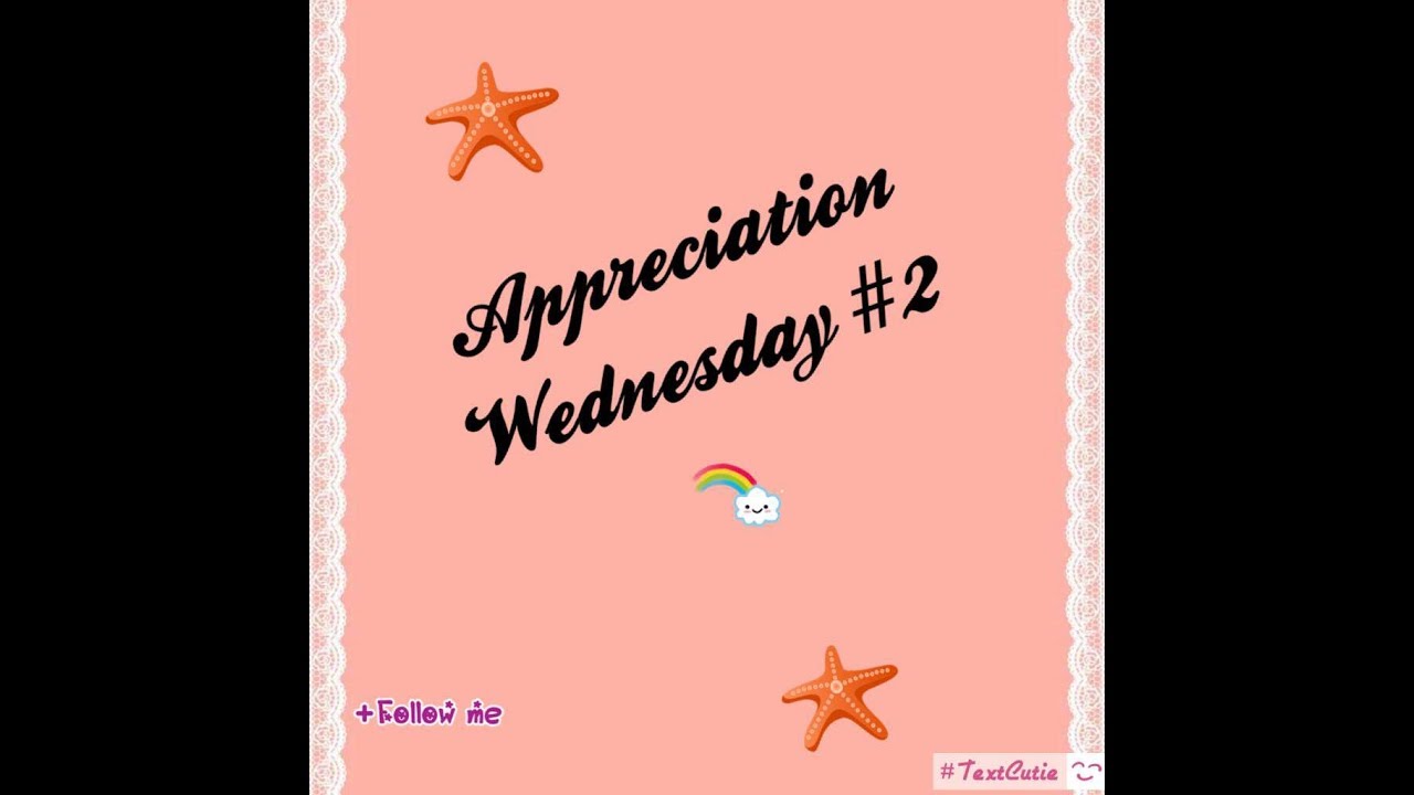 Appreciation Wednesday - YouTube