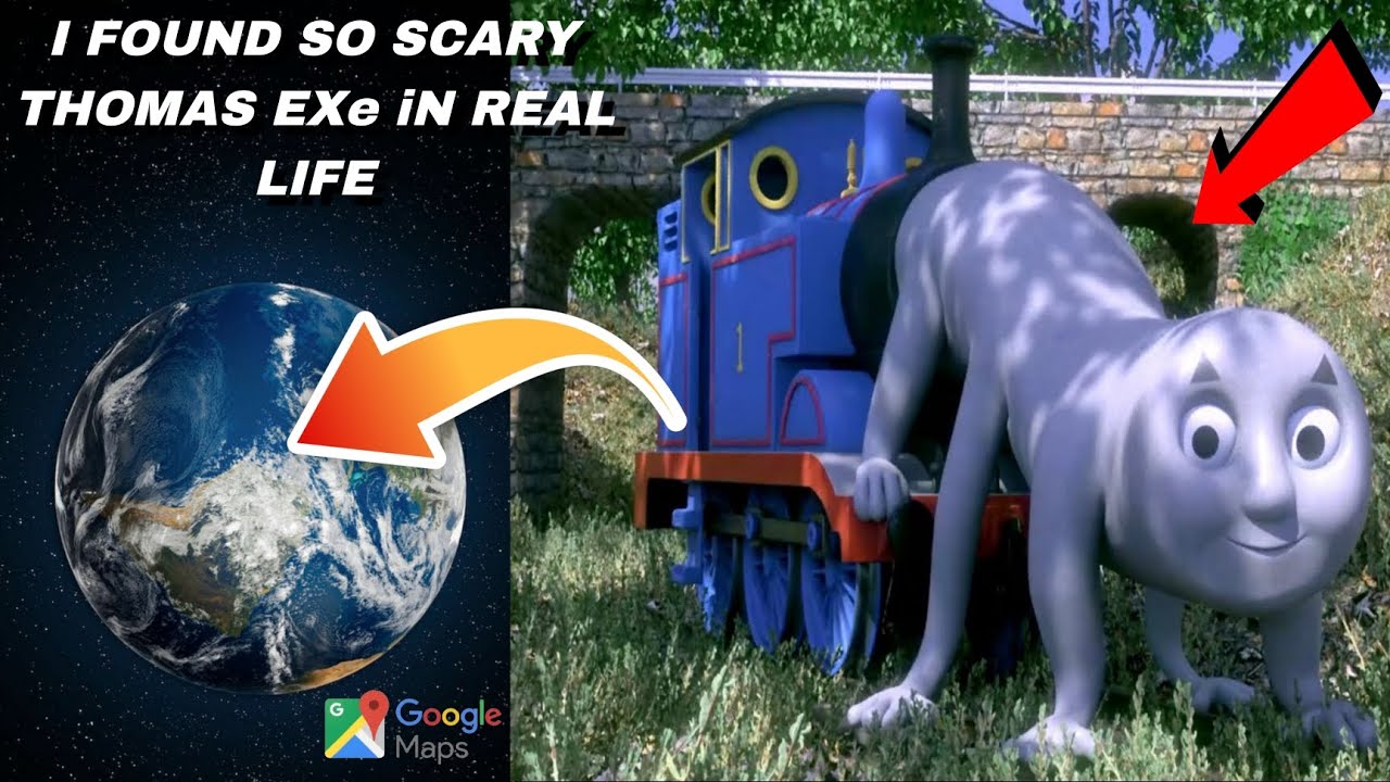 I Found So Scary Thomas Exe in Real Life On Google Earth and Google ...