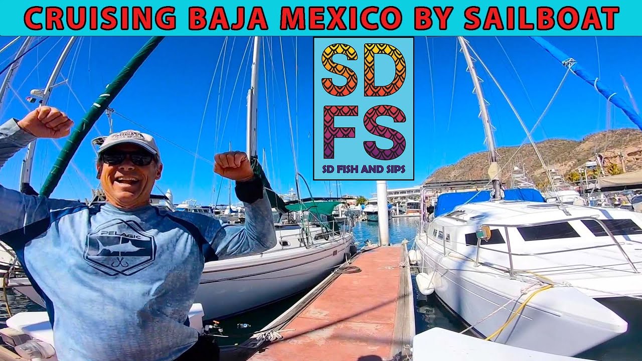 Baja Fishing & Sailing Adventures | Intro to Cruising Lifestlye in La ...