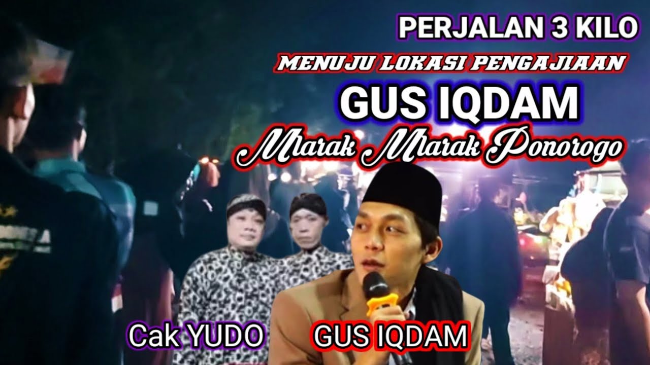 JAM 21.30 BERJALAN KE LOKASI PENGAJIAAN AKBAR GUS IQDAM MLARAK MLARAK ...