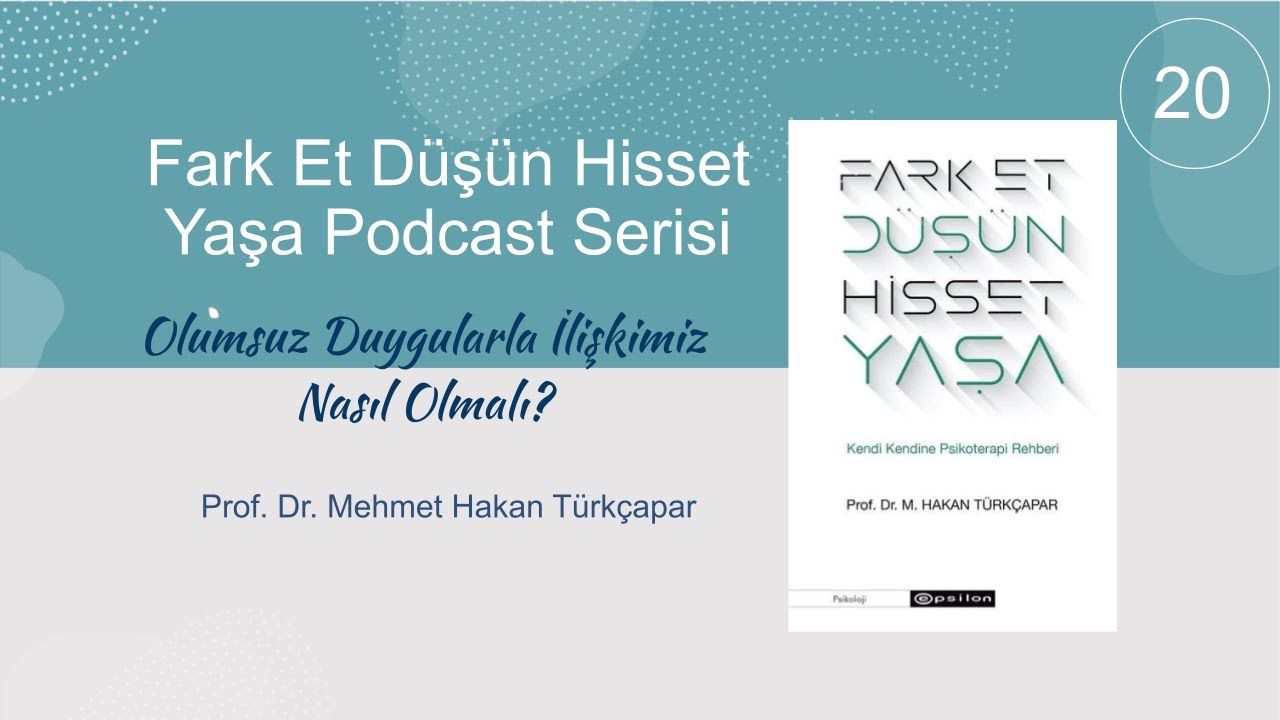 Fark Et Düşün Hisset Yaşa Podcast Serisi-20 Olumsuz Duygularla ...