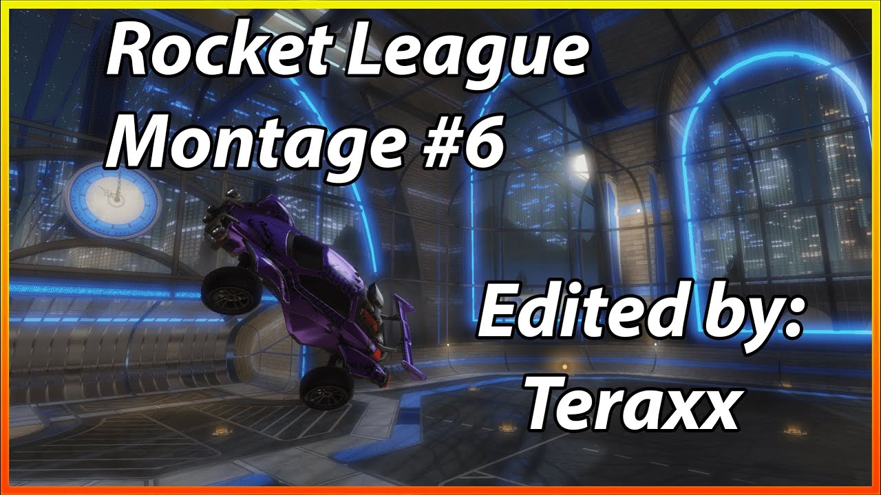 Teraxx's Rocket League Montage #6 - YouTube