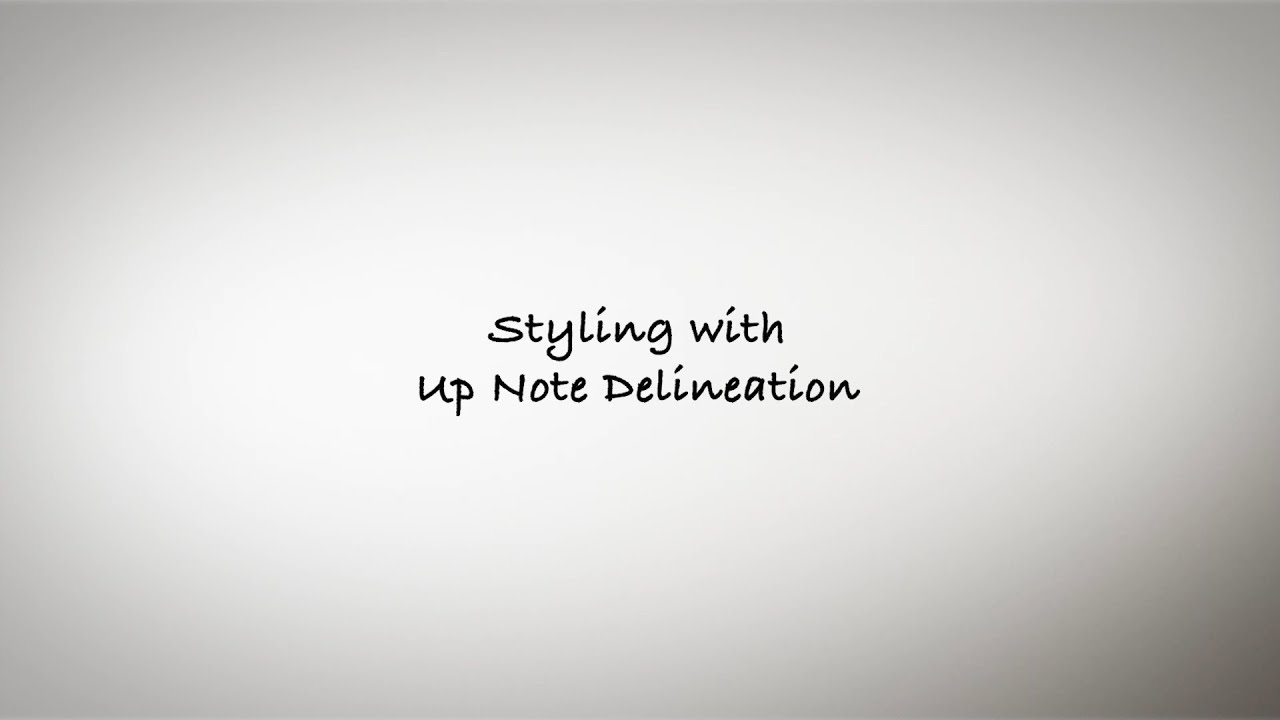 Styling with Up Note Delineation - YouTube
