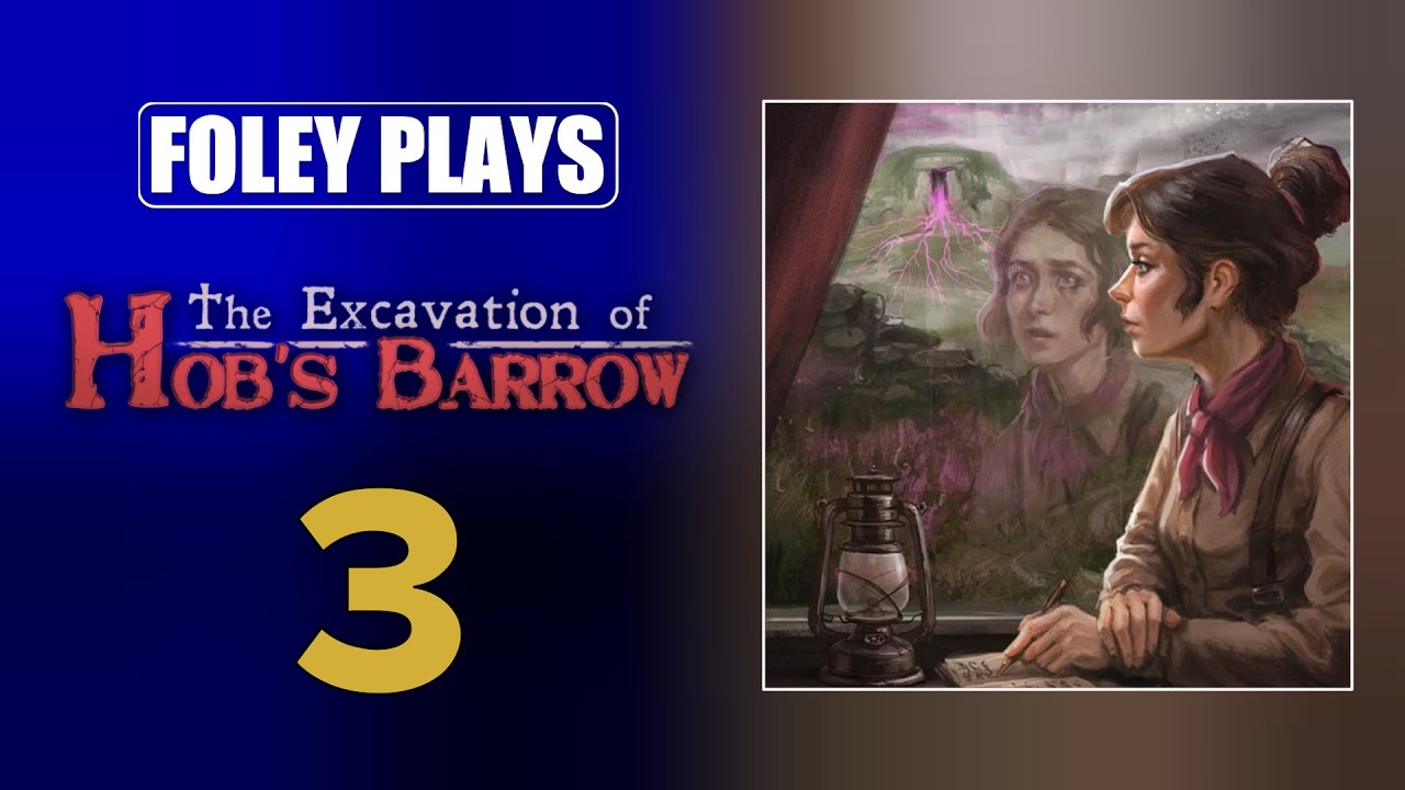 Foley Fables: The Excavation of Hob's Barrow | Part 3 [FINAL] - YouTube