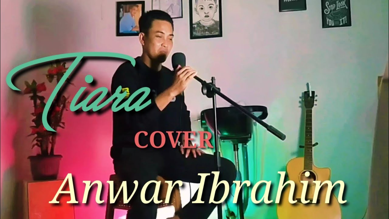 TIARA DI POPULERKAN OLEH KRIS COVER BY ANWAR IBRAHIM - YouTube